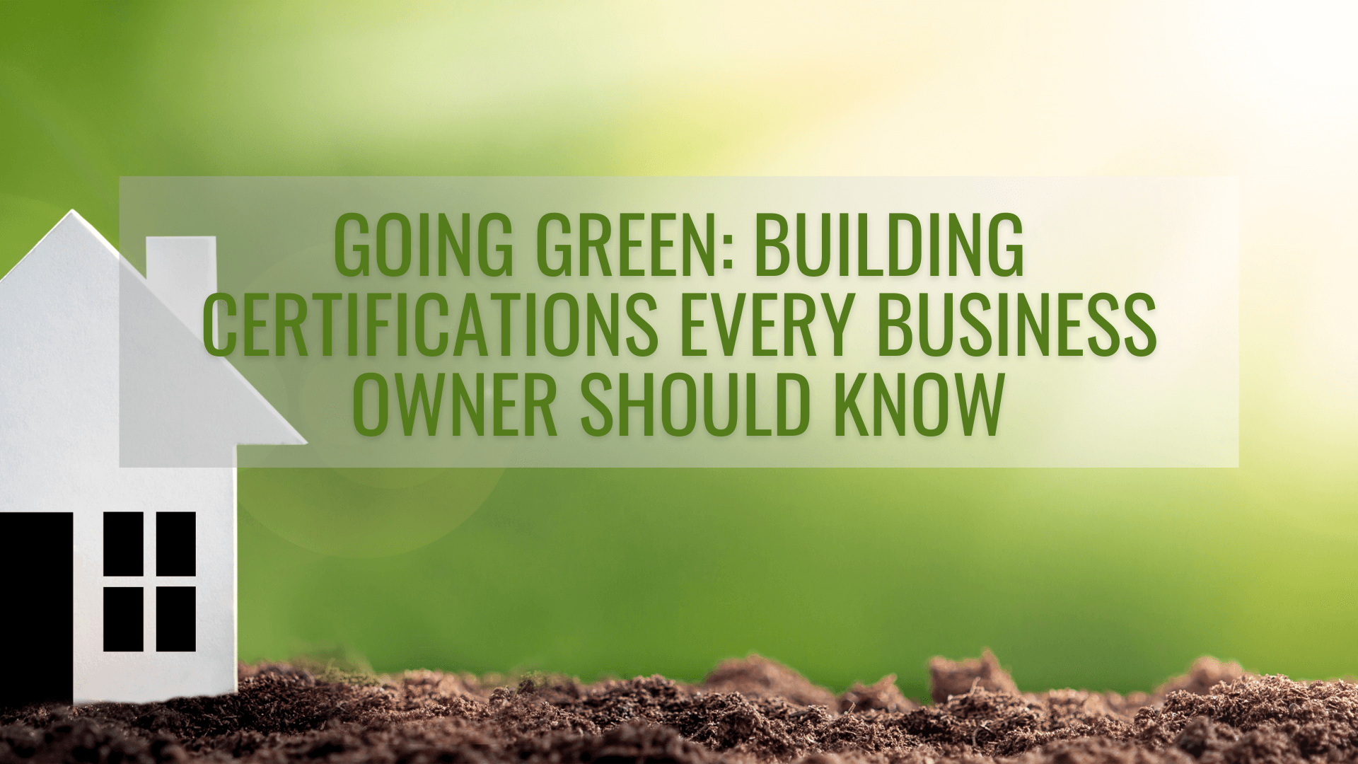 Going Green: Building Certifications For Every Business Owner